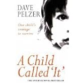 A Child Called It: Amazon.co.uk: Pelzer, Dave: 8601404422843: Books