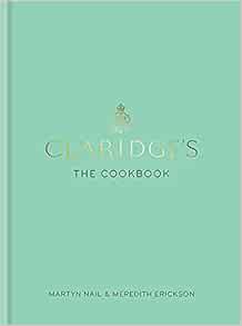 Claridge's: The Cookbook : Martyn Nail, Meredith Erickson: Amazon.co.uk ...