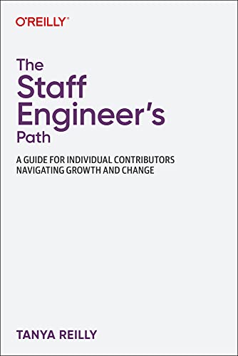 The Staff Engineer's Path: A Guide For Individual Contributors ...