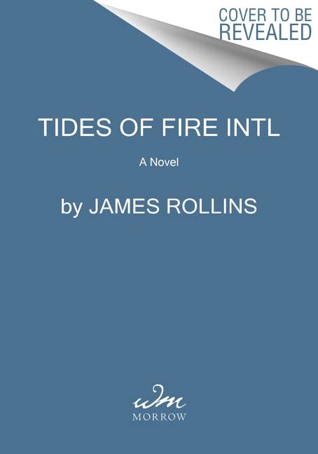 Tides of Fire Intl: A Novel (Sigma Force Novels, 23) : Rollins, James ...