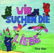 Wir suchen die Liebe: Amazon.de: Tina Rau, Tina Rau: Bücher