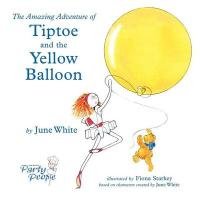 Buy The Amazing Adventure of Tiptoe and The Yellow Balloon Book Online ...