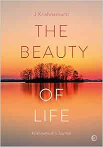 The Beauty of Life: Krishnamurti's Journal: Amazon.co.uk: Jiddu ...
