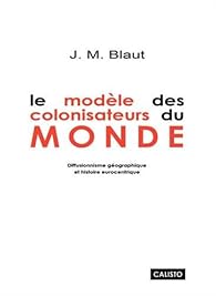 Recommandations autour de Le modèle des colonisateurs du monde - J.M ...