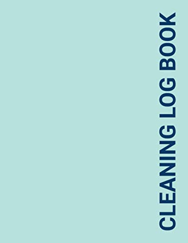 Cleaning Log Book: Cleaning Record Book for Home, Office, and ...