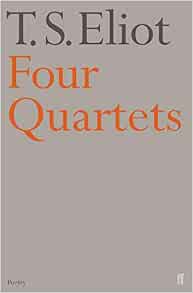 Four Quartets (Faber Poetry): Amazon.co.uk: Eliot, T. S.: 8601300332321 ...