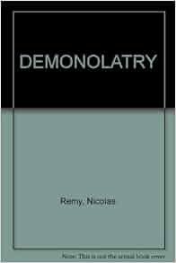 DEMONOLATRY: Amazon.co.uk: Nicolas Remy: 9781125721179: Books