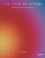 The Edge of Vision: The Rise of Abstraction in Photography: Amazon.co ...