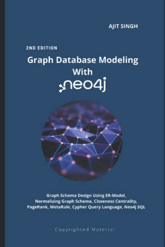 Graph Database Modeling With neo4j : 2nd Edition: Amazon.co.uk: Singh, Ajit: 9798351798783: Books