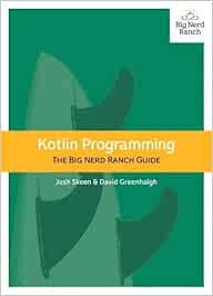Kotlin Programming: The Big Nerd Ranch Guide (Big Nerd Ranch Guides) : Skeen, Josh, Greenhalgh ...