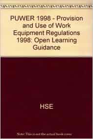 PUWER 1998 - Provision and Use of Work Equipment Regulations 1998: Open ...