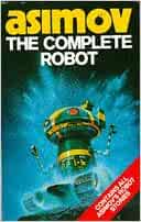 The Complete Robot: Isaac Asimov (Voyager): Amazon.co.uk: Asimov, Isaac: 9780586057247: Books