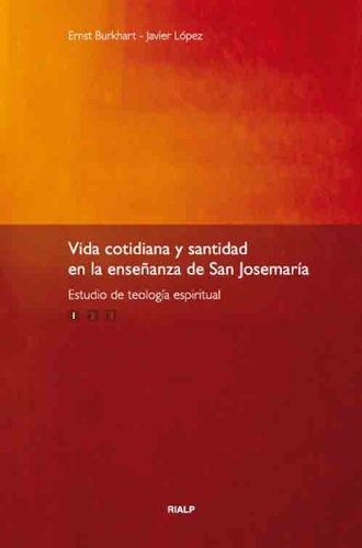 Vida cotidiana y santidad en la enseñanza de San Josemaría: Vol. I libros en línea
