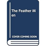 The Feather Men: Amazon.co.uk: Fiennes Bt OBE, Sir Ranulph ...
