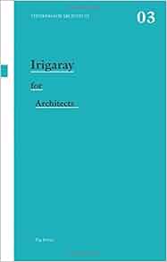 Irigaray for Architects (Thinkers for Architects): Amazon.co.uk: Peg ...