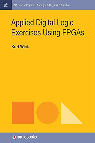 Applied Digital Logic Exercises Using FPGAs (IOP Concise Physics ...