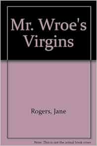 Mr. Wroe's Virgins: Amazon.co.uk: Jane Rogers: 9780571166794: Books