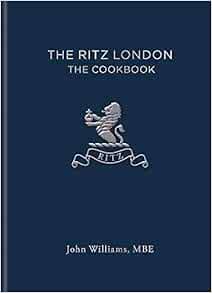 The Ritz London: The Cookbook: Amazon.co.uk: Williams, John, The Ritz ...
