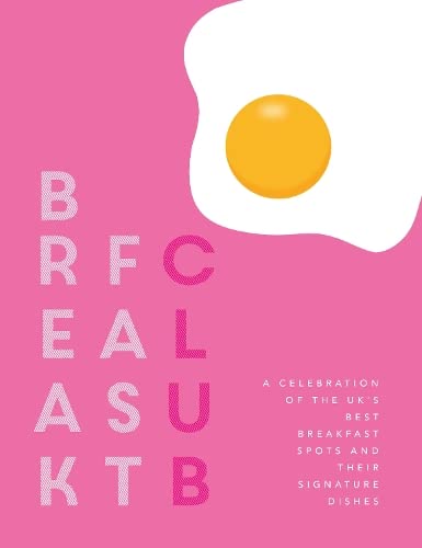 Breakfast Club: A celebration of the UK's best breakfast spots and ...