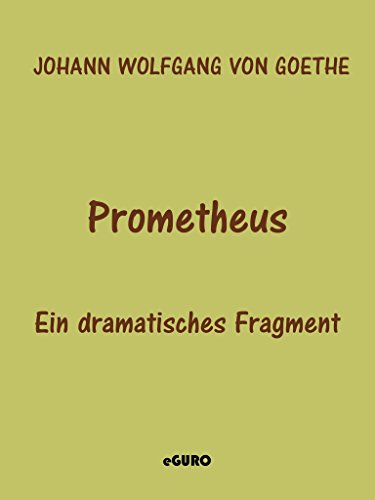 Prometheus: Ein dramatisches Fragment eBook: Johann Wolfgang von Goethe ...