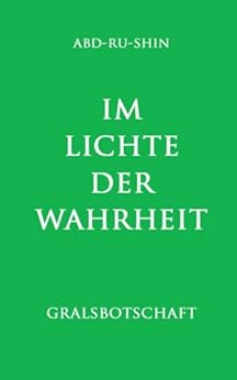 Im Lichte der Wahrheit (Gesamtausgabe): Gralsbotschaft eBook: Abd-ru ...