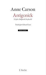 Antigonick - Anne Carson - Babelio