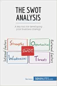 Amazon.fr - The SWOT Analysis: A key tool for developing your business ...