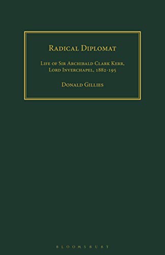 Buy Radical Diplomat: Life of Sir Archibald Clark Kerr, Lord ...
