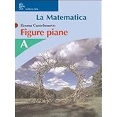 La matematica. Numeri-Figure piane. Modulo B. Per la Scuola media ...