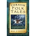 Cornish Folk Tales: Amazon.co.uk: O'connor, Mike: 9780752450667: Books