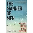 The Manner of Men: 9 PARA's Heroic D-Day Mission: Amazon.co.uk: Tootal ...