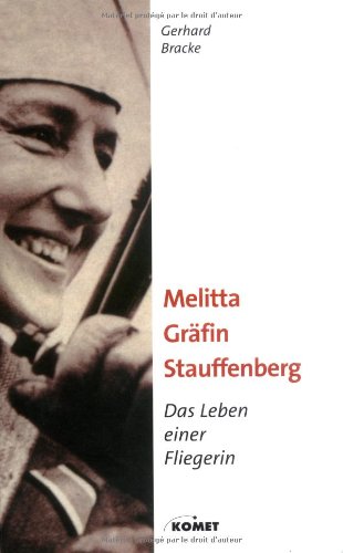 Melitta Gräfin Stauffenberg - Das Leben einer Fliegerin : Bracke ...