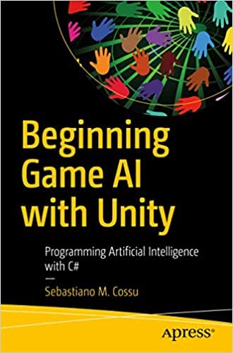 Buy Beginning Game AI with Unity: Programming Artificial Intelligence ...