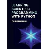 Learning Scientific Programming with Python : Hill, Christian: Amazon ...