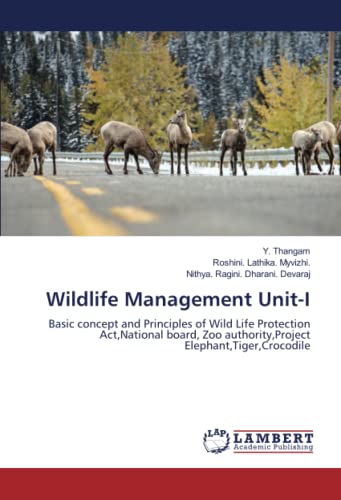 Wildlife Management Unit-I: Basic concept and Principles of Wild Life Protection Act,National ...