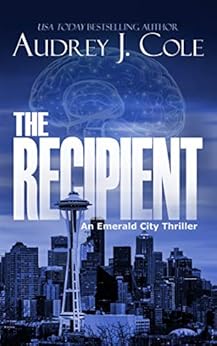 The Recipient (Emerald City Thriller Book 1) eBook: Audrey J. Cole: Amazon.co.uk: Kindle Store