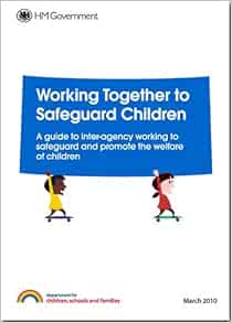 Working together to safeguard children: a guide to inter-agency working ...