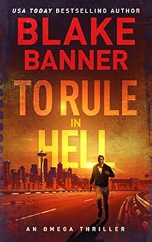 To Rule in Hell - An Omega Thriller (Omega Series Book 6) eBook: Blake ...