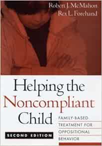 Helping the Noncompliant Child: Family-Based Treatment for Oppositional Behavior: Amazon.co.uk ...