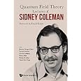Lectures Of Sidney Coleman On Quantum Field Theory: Foreword By David ...