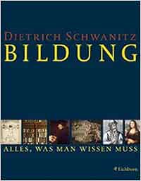 Bildung: Alles, was man wissen muss : Schwanitz, Dietrich: Amazon.de: Bücher