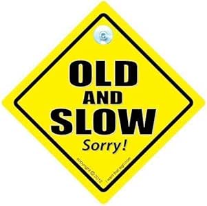 Old and Slow, Old and Slow Car Sign, Old Driver Sign, Old Driver, Old ...