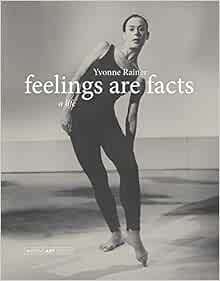 Feelings Are Facts: A Life (Writing Art): Amazon.co.uk: Yvonne Rainer ...