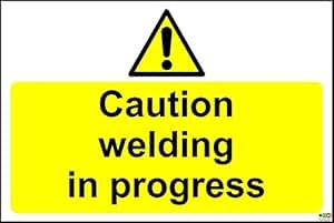 Warning Caution welding in progress safety sign - 1.2mm rigid plastic ...