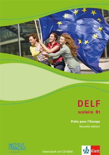 DELF Scolaire B1. Prêts pour l'Europe - Nouvelle édition: Arbeitsheft ...