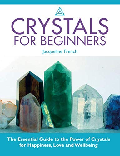 Crystals For Beginners: The Essential Guide To The Power Of Crystals ...