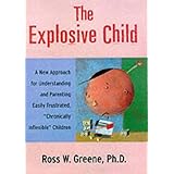 The Explosive Child: A New Approach for Understanding and Parenting ...