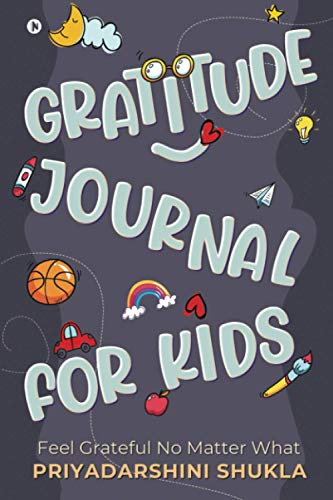 Buy Gratitude Journal for Kids: Feel Grateful No Matter What Book ...
