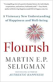 Flourish: A Visionary New Understanding of Happiness and Well-being ...