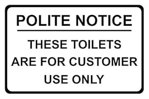 Polite Notice These Toilets Are For Customer Use Only Rigid Correx Sign ...